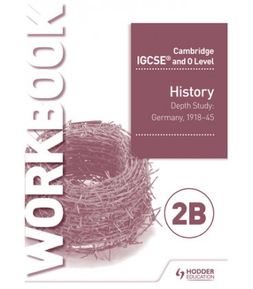 Cambridge IGCSE and O Level History Workbook 2B - Depth study: Germany ...